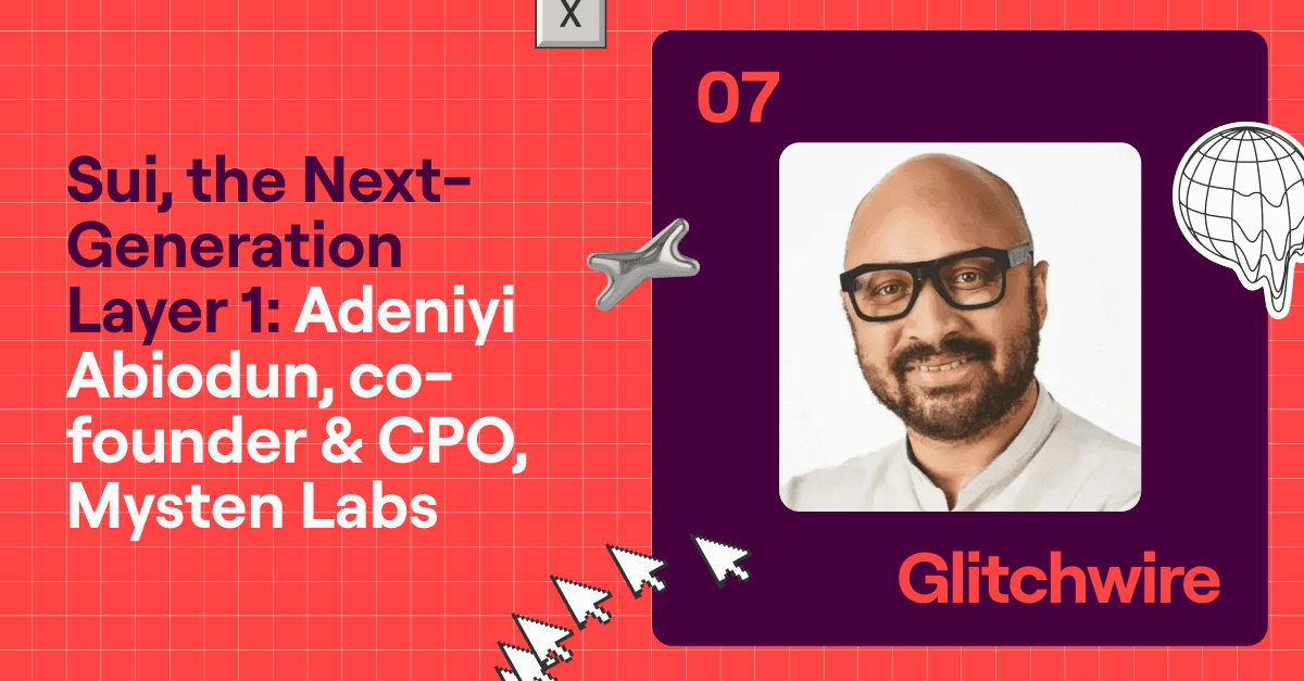 Glitchwire | Sui, the Next-Gen L1: Adeniyi Abiodun | Glitchwire